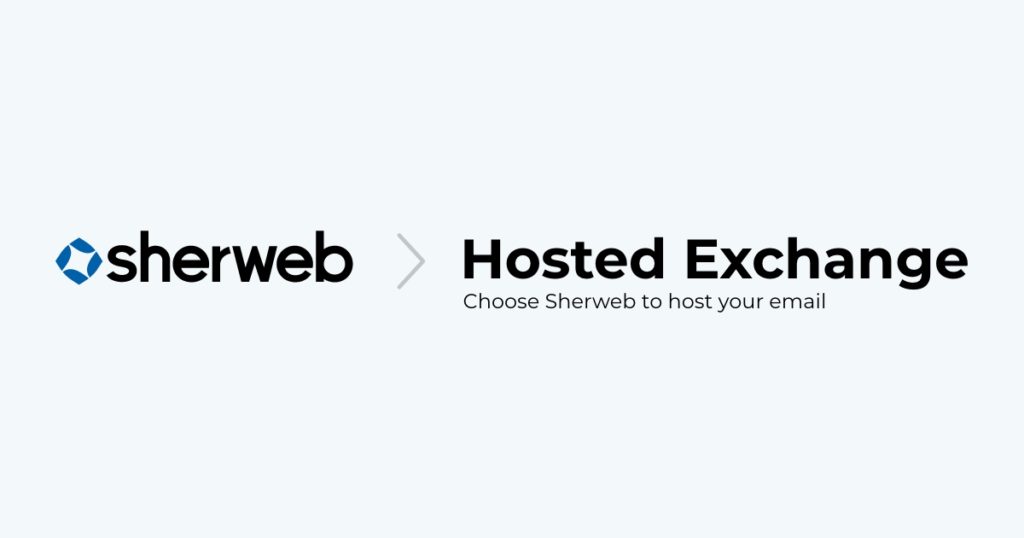 Why you should choose Sherweb for Hosted Exchange | Sherweb